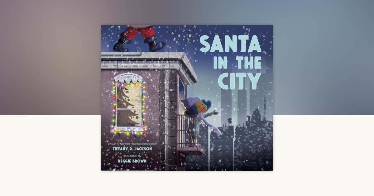 Santa in the City by Tiffany D. Jackson: 9780593110256 ...
