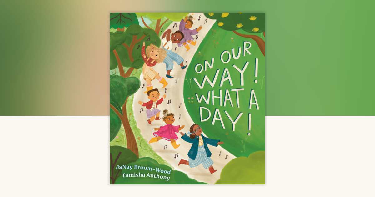 On Our Way! What a Day! by JaNay Brown-Wood: 9780593110751 ...