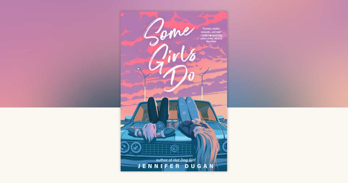 Some Girls Do by Jennifer Dugan: 9780593112557 | PenguinRandomHouse.com ...