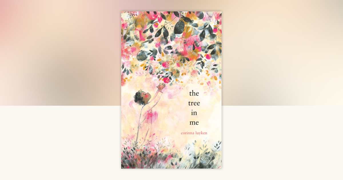 The Tree in Me by Corinna Luyken: 9780593112595 | PenguinRandomHouse ...