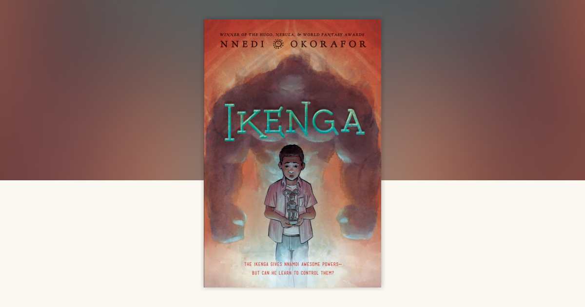 Ikenga by Nnedi Okorafor: 9780593113530 | PenguinRandomHouse.com: Books