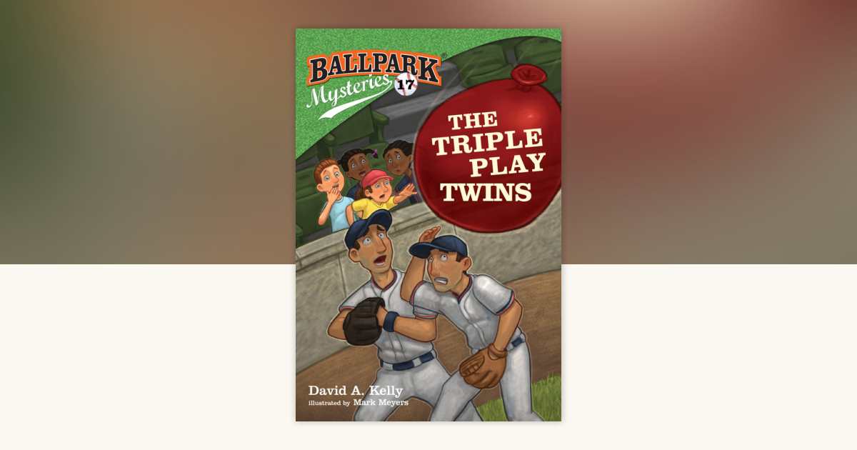 Ballpark Mysteries #17: The Triple Play Twins by David A. Kelly ...