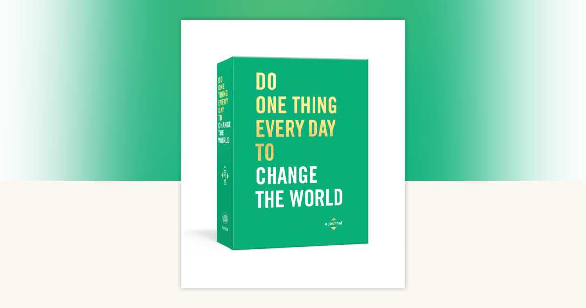 Do One Thing Every Day to Change the World by Robie Rogge, Dian G ...