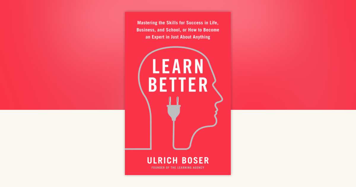 Learn Better by Ulrich Boser: 9780593135310 | PenguinRandomHouse.com: Books
