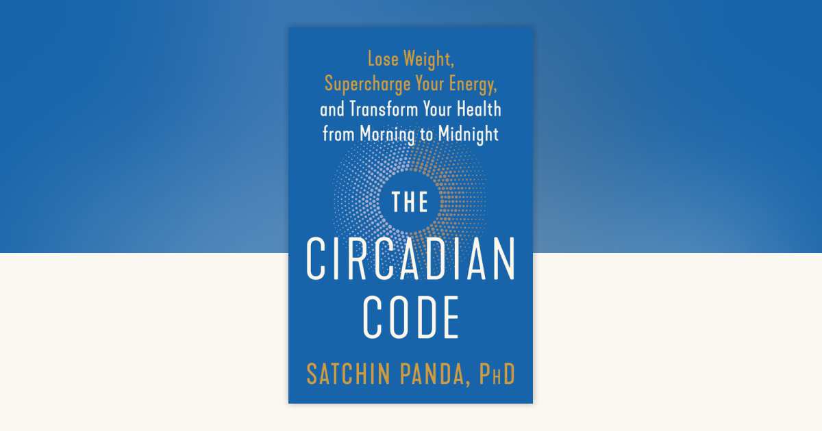 The Circadian Code by Satchin Panda, PhD: 9780593135907 ...