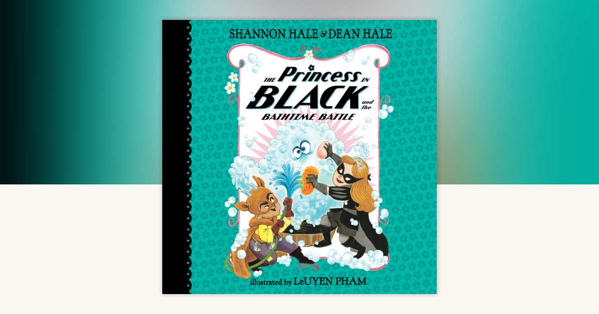 The Princess in Black and the Bathtime Battle by Shannon Hale, Dean ...