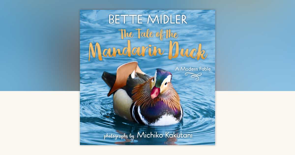 The Tale of the Mandarin Duck by Bette Midler: 9780593176764 ...