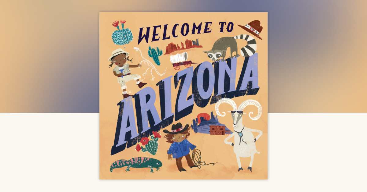 Welcome to Arizona (Welcome To): 9780593178218 | PenguinRandomHouse.com ...