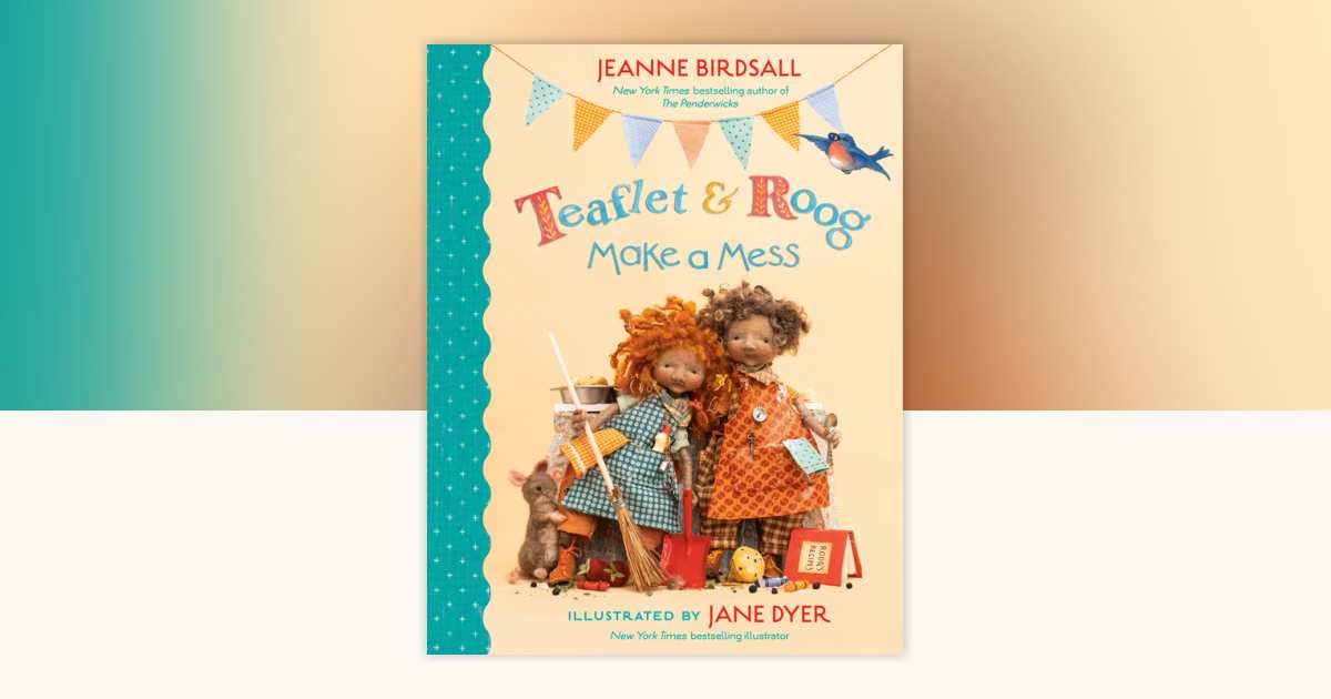 Teaflet and Roog Make a Mess by Jeanne Birdsall: 9780593179130 ...