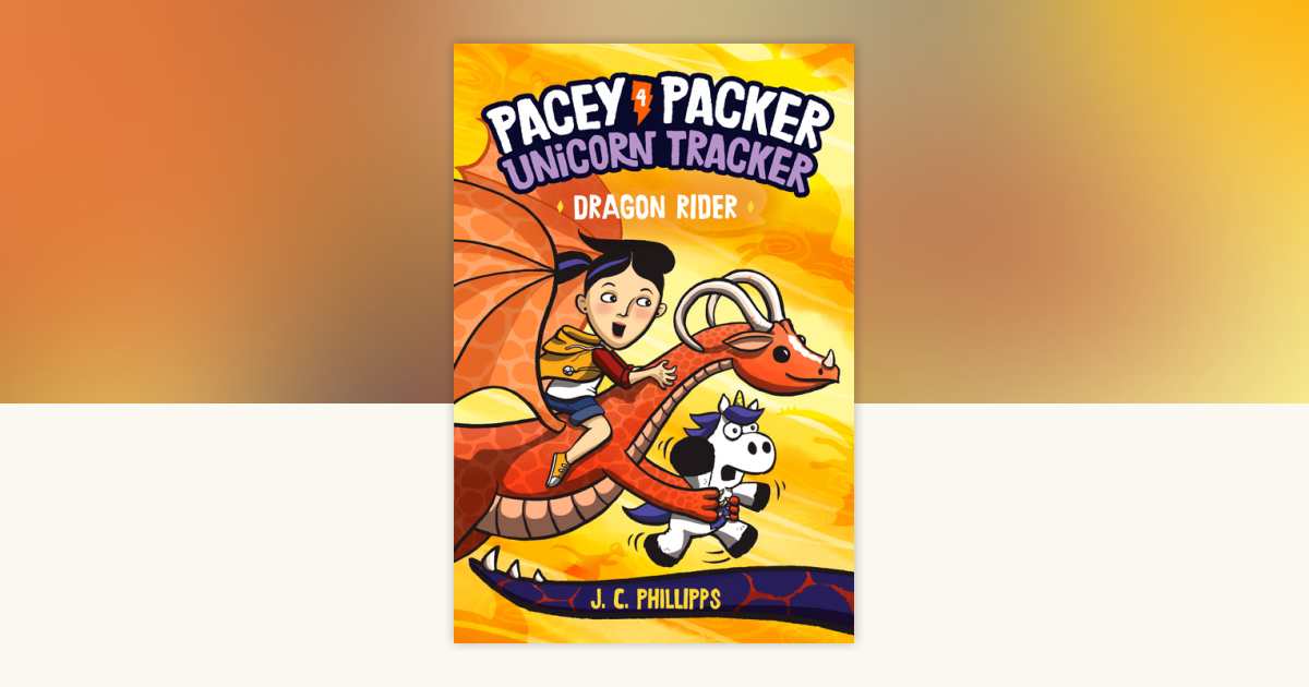 Pacey Packer, Unicorn Tracker 4: Dragon Rider by J. C. Phillipps ...