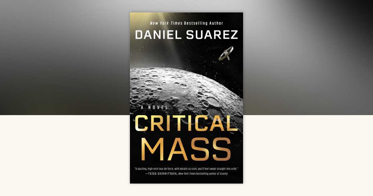 Critical Mass by Daniel Suarez: 9780593183632 | PenguinRandomHouse.com ...