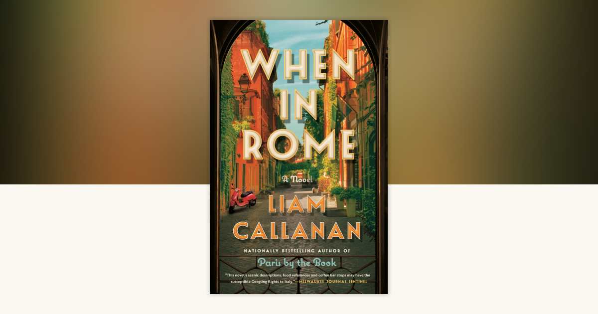 When in Rome by Liam Callanan: 9780593184080 | PenguinRandomHouse.com ...