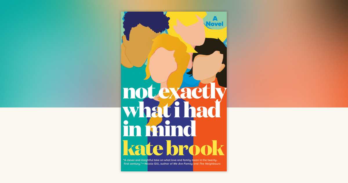 Not Exactly What I Had in Mind by Kate Brook: 9780593186824 ...