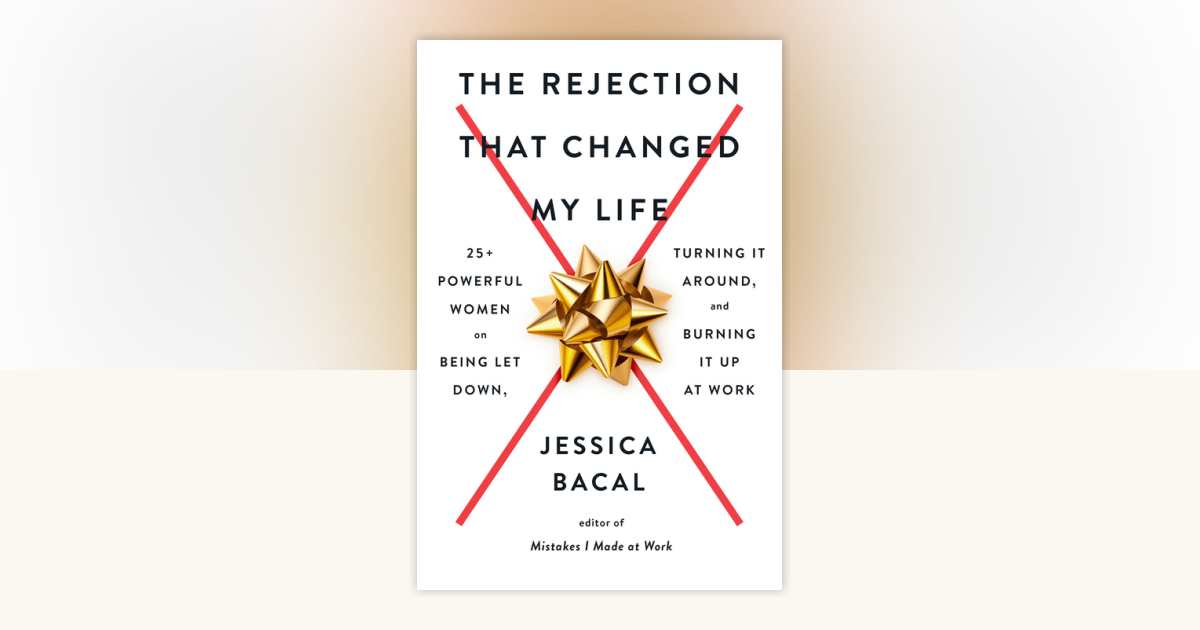 The Rejection That Changed My Life by Jessica Bacal: 9780593187654 ...