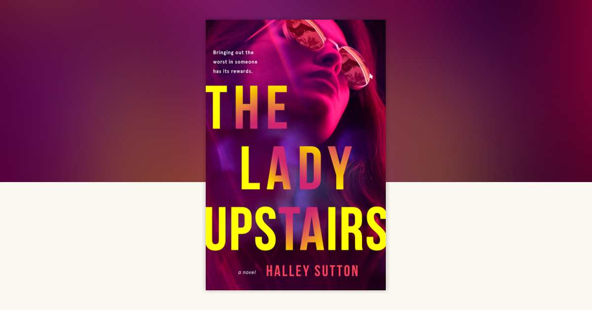 The Lady Upstairs by Halley Sutton: 9780593187739 | PenguinRandomHouse ...