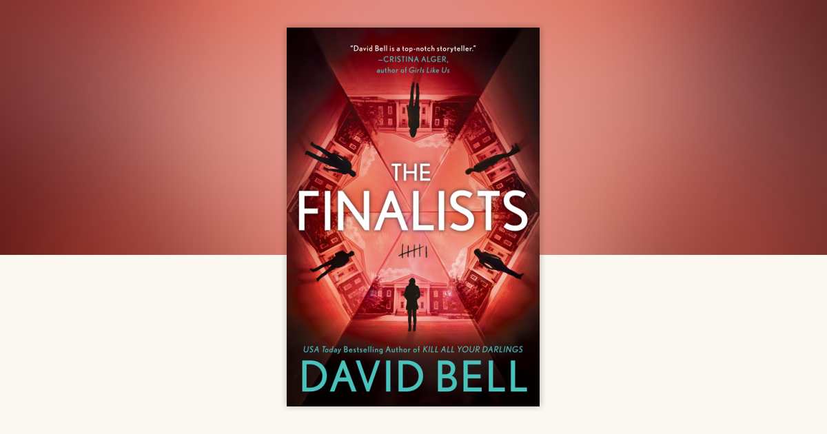 The Finalists by David Bell: 9780593198704 | PenguinRandomHouse.com: Books