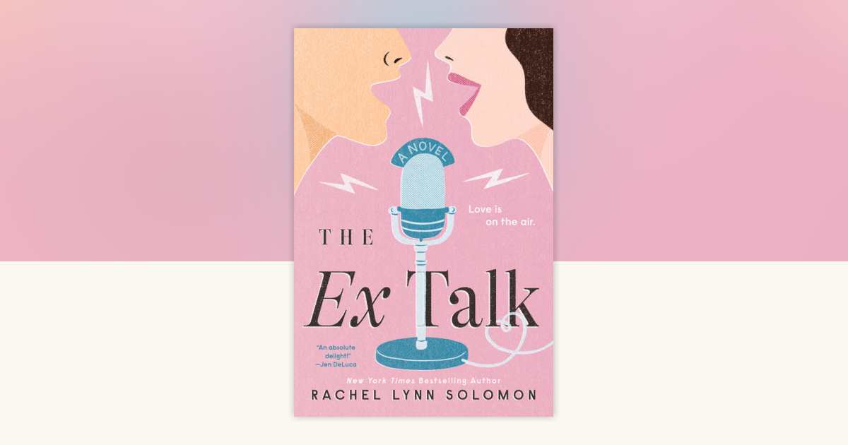The Ex Talk by Rachel Lynn Solomon: 9780593200124 | PenguinRandomHouse ...