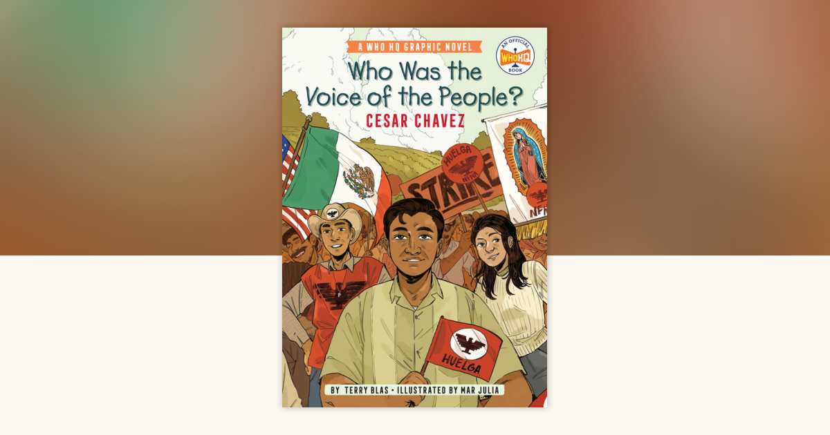 Who Was the Voice of the People?: Cesar Chavez by Terry Blas, Who HQ ...