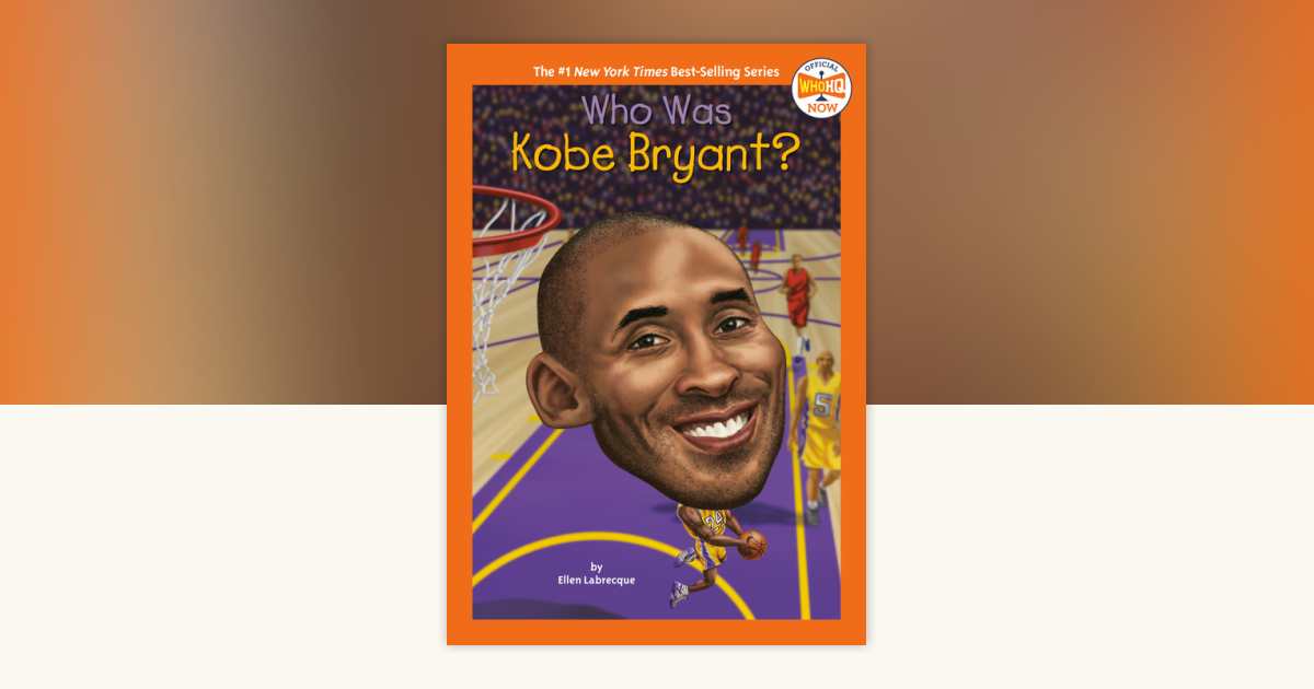 Who Was Kobe Bryant? by Ellen Labrecque, Who HQ: 9780593225707 ...