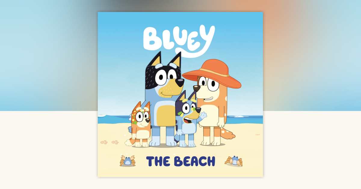 Bluey: The Beach by Penguin Young Readers Licenses: 9780593226094 ...