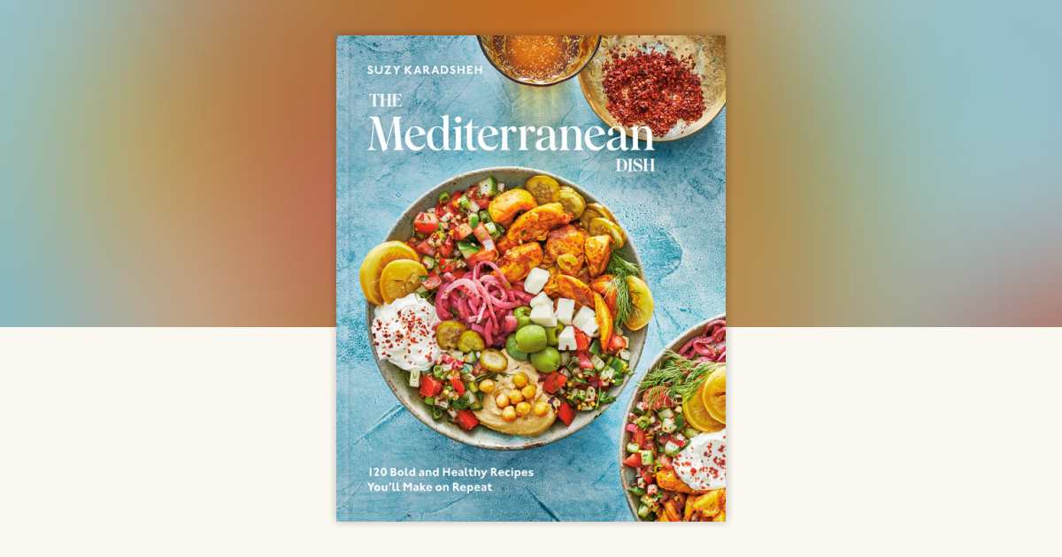 The Mediterranean Dish by Suzy Karadsheh: 9780593234273 ...