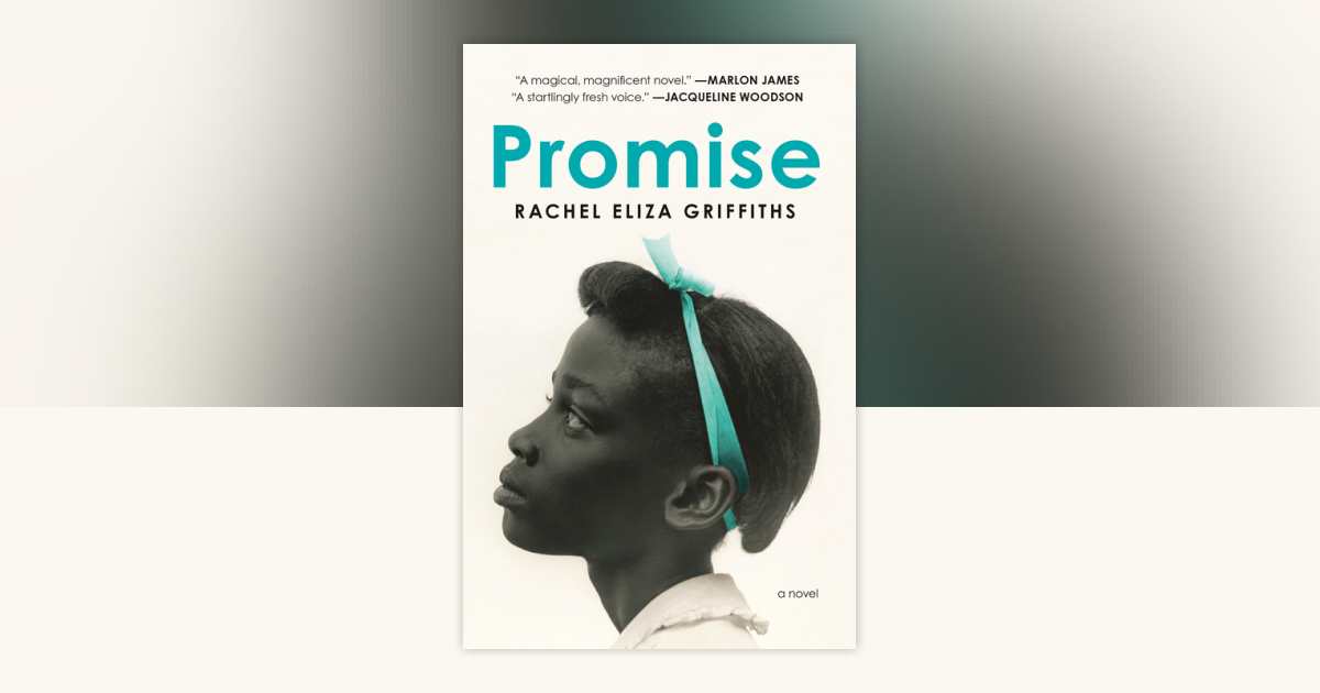 Promise by Rachel Eliza Griffiths: 9780593241943 | PenguinRandomHouse ...