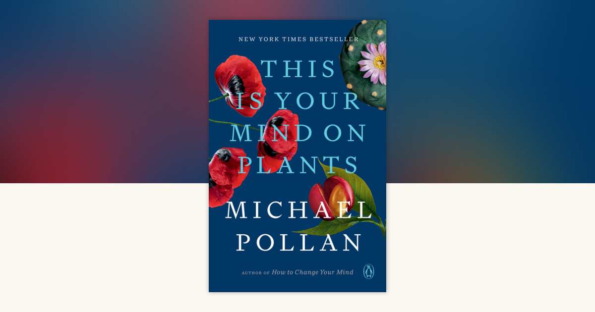 This Is Your Mind on Plants by Michael Pollan: 9780593296929 ...