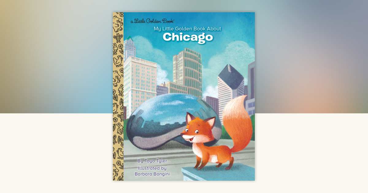 My Little Golden Book About Chicago by Toyo Tyler: 9780593304495 ...