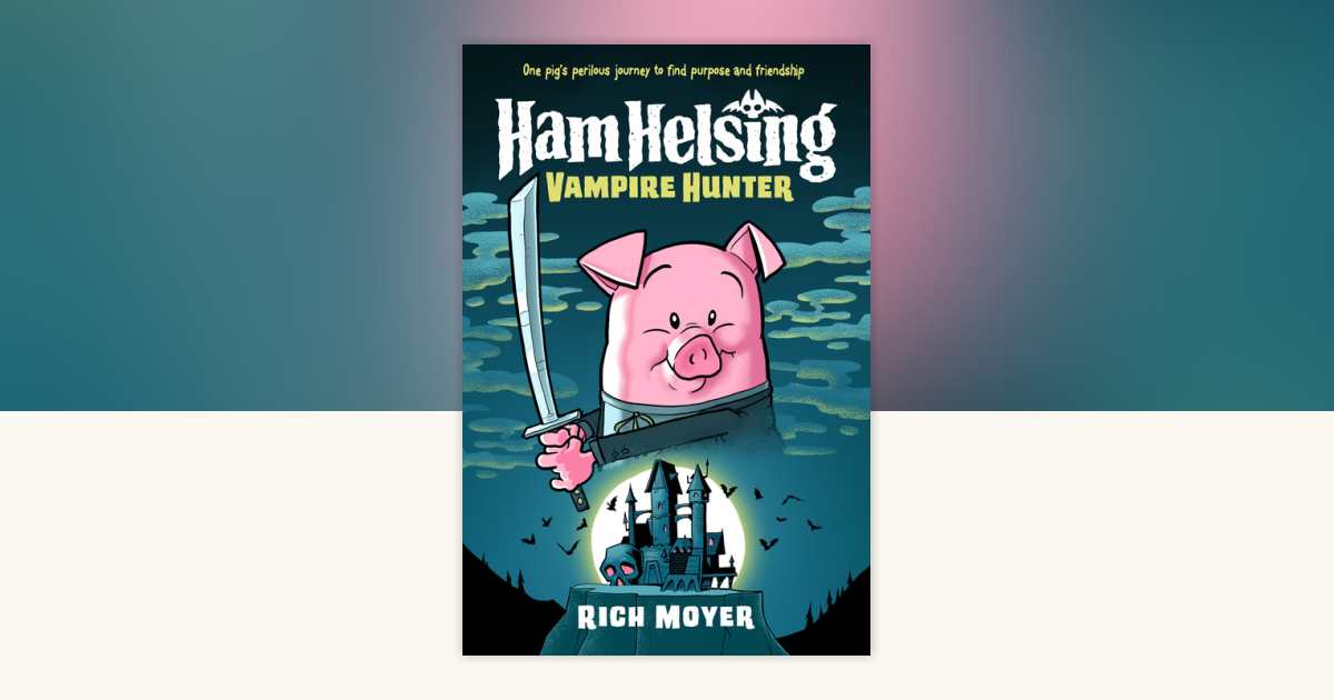 Ham Helsing #1: Vampire Hunter by Rich Moyer: 9780593308912 ...