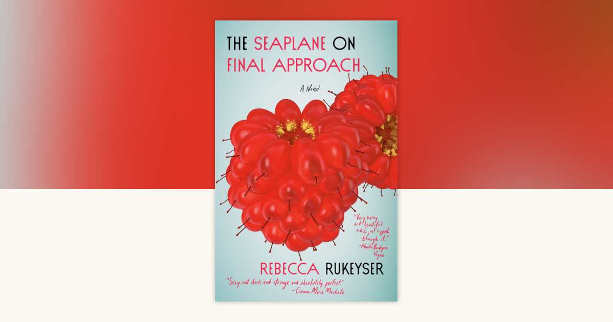 The Seaplane on Final Approach by Rebecca Rukeyser: 9780593314029 ...