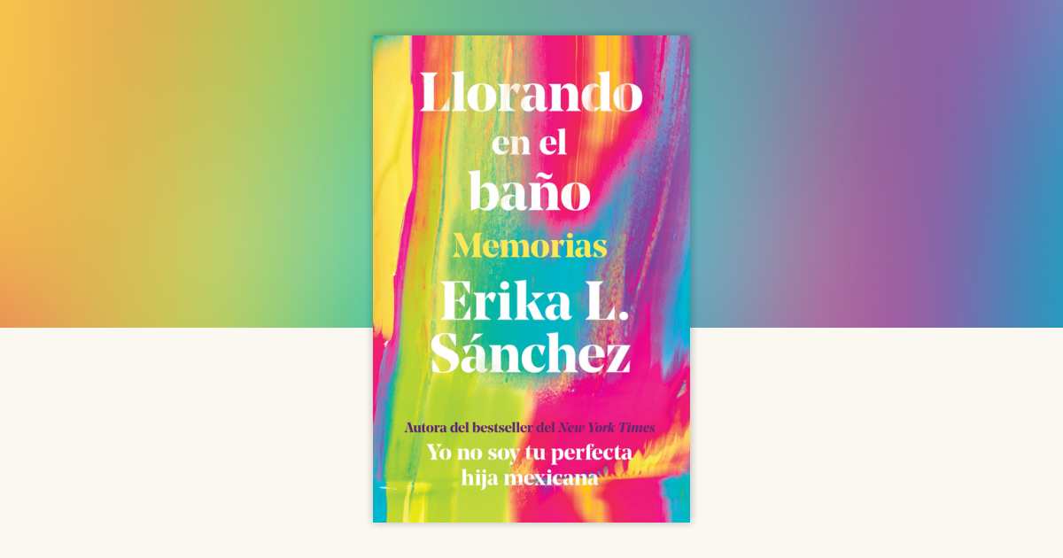 Llorando en el baño: Memorias / Crying in the Bathroom: A Memoir by ...