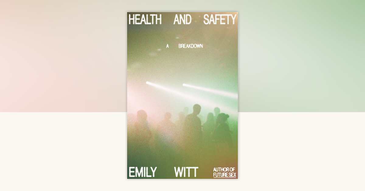 Health and Safety by Emily Witt: 9780593317648 | PenguinRandomHouse.com ...