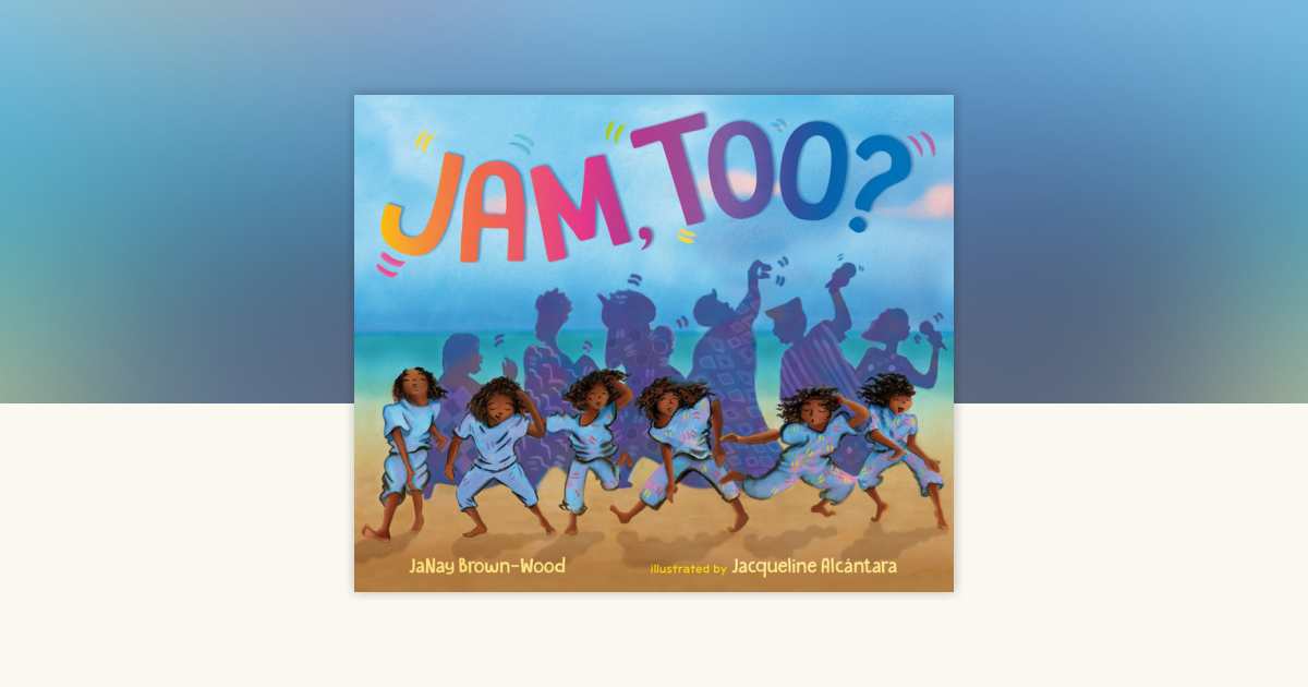 Jam, Too? by JaNay Brown-Wood: 9780593323762 | PenguinRandomHouse.com ...