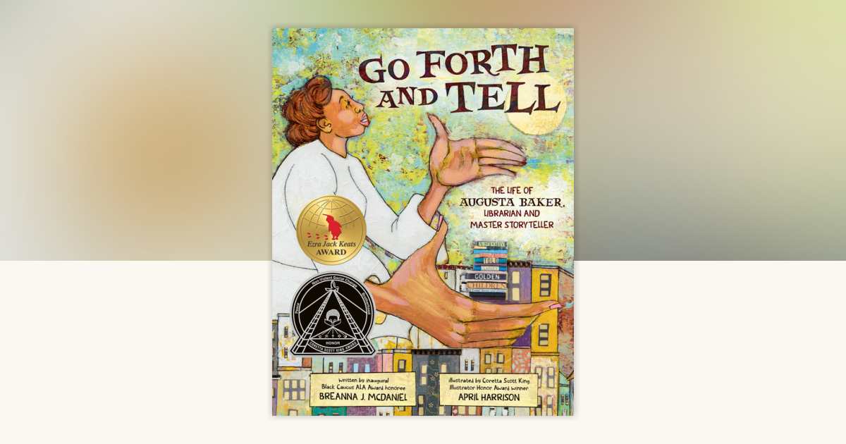 Go Forth and Tell: The Life of Augusta Baker, Librarian and Master ...