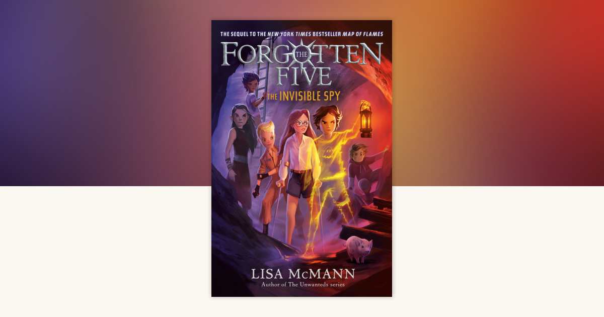 The Invisible Spy (The Forgotten Five, Book 2) by Lisa McMann ...