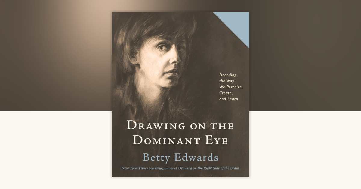 Drawing on the Dominant Eye by Betty Edwards: 9780593329665 ...