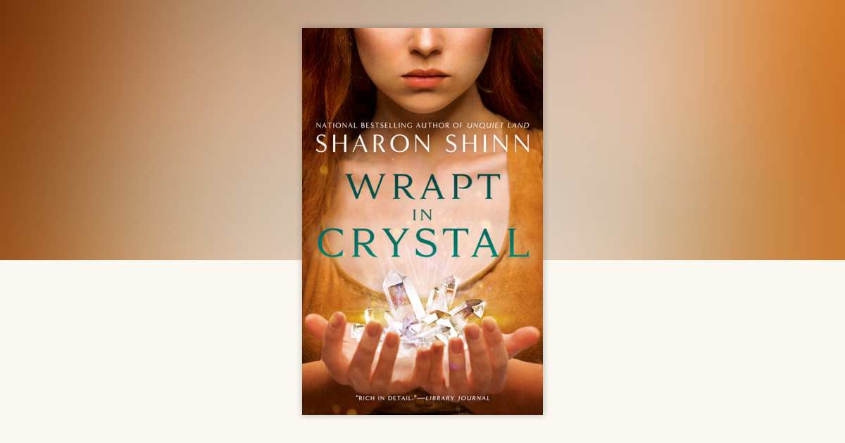 Wrapt in Crystal by Sharon Shinn: 9780593333464 | PenguinRandomHouse ...