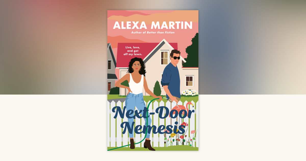 Next-Door Nemesis by Alexa Martin: 9780593337257 | PenguinRandomHouse ...