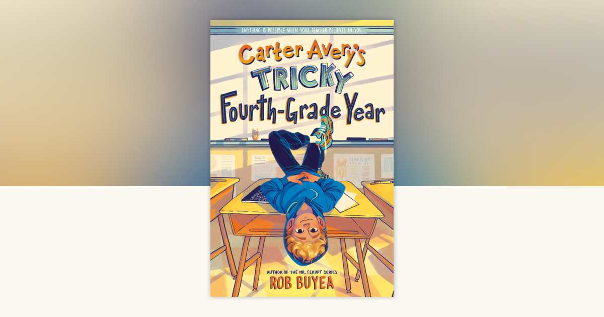 Carter Avery's Tricky Fourth-Grade Year by Rob Buyea: 9780593376218 ...