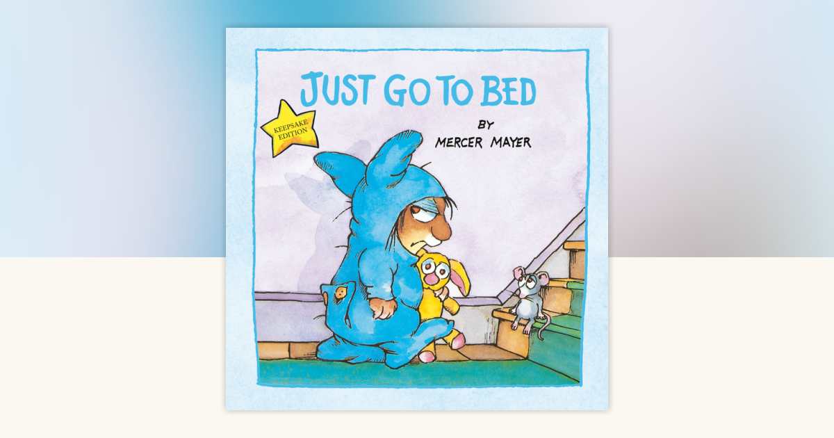 Just Go to Bed (Little Critter) by Mercer Mayer: 9780593376232 ...