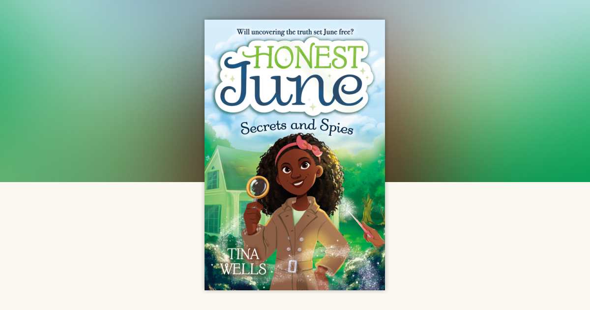 Honest June: Secrets and Spies by Tina Wells: 9780593378946 ...