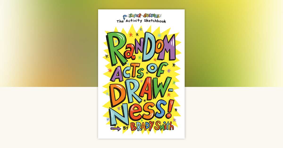 Random Acts of Drawness! by Brady Smith: 9780593384053 ...