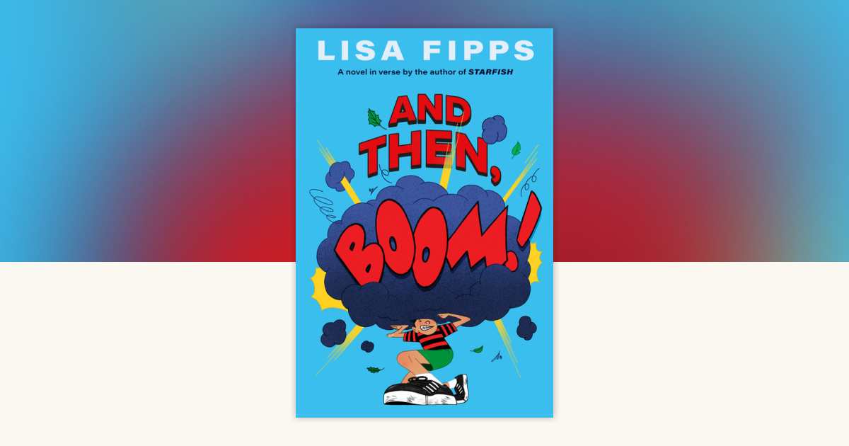 And Then, Boom! by Lisa Fipps: 9780593406328 | PenguinRandomHouse.com ...
