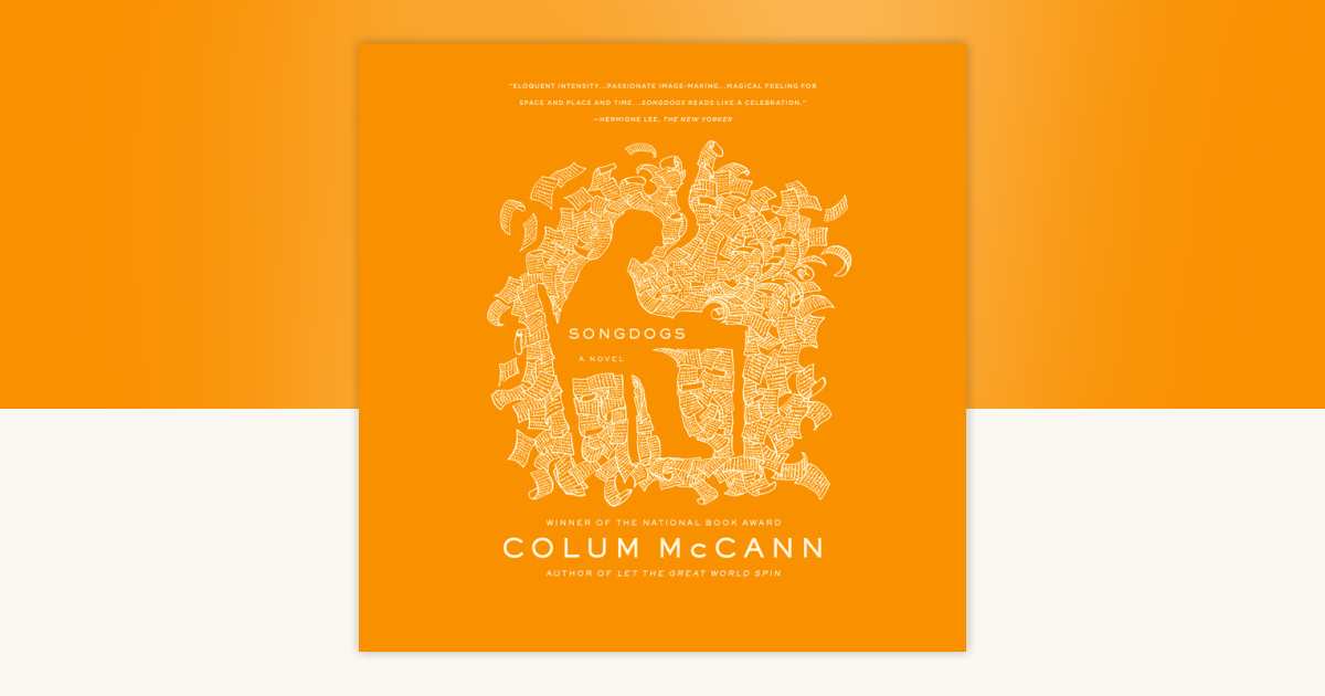 Songdogs by Colum McCann: 9780593417416 | PenguinRandomHouse.com: Books