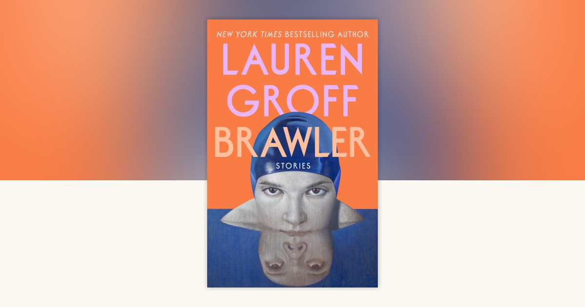 Brawler by Lauren Groff: 9780593418420 | PenguinRandomHouse.com: Books