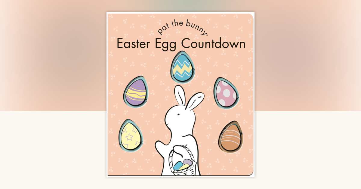 Easter Egg Countdown (Pat the Bunny) by Random House: 9780593426852 | PenguinRandomHouse.com: Books