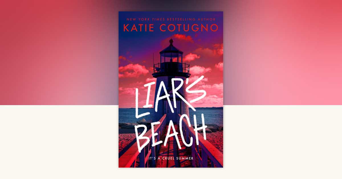 Liar's Beach by Katie Cotugno: 9780593433317 | PenguinRandomHouse.com ...