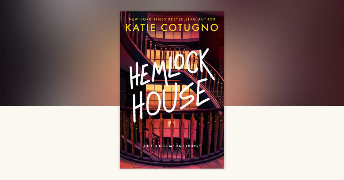 Hemlock House by Katie Cotugno: 9780593433355 | PenguinRandomHouse.com ...