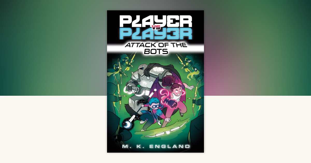 Player vs. Player #2: Attack of the Bots by M. K. England ...