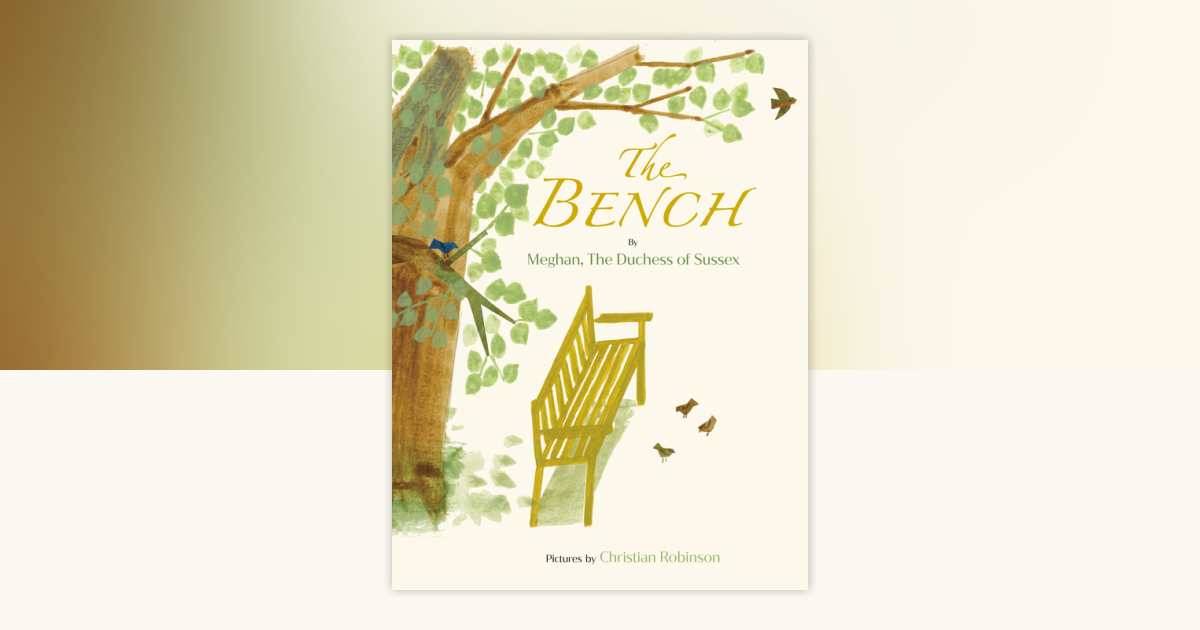 The Bench by Meghan, The Duchess of Sussex: 9780593434512 ...